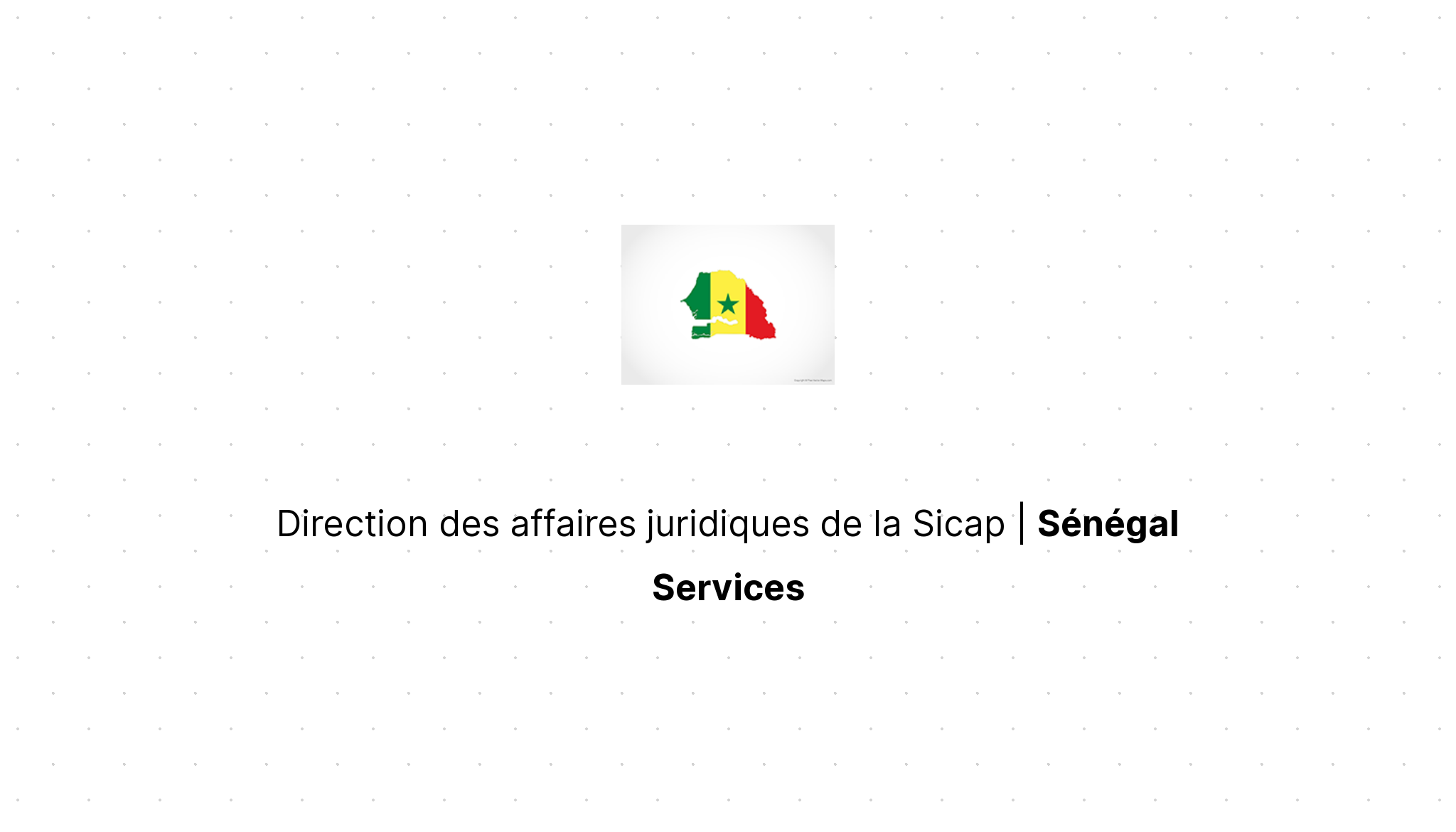 Direction des affaires juridiques de la Sicap | Sénégal Services